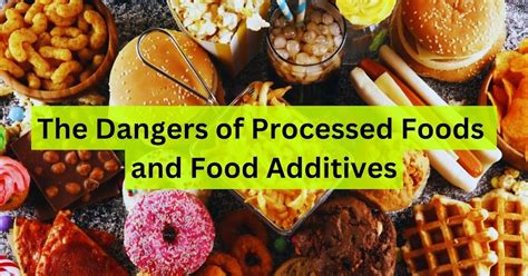 The Dangers Of Processed Foods And Food Additives