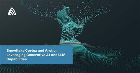 Atrium On Linkedin Snowflake Cortex And Arctic Leveraging Generative Ai And Llm Capabilities
