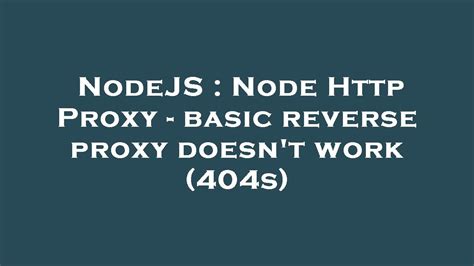 Nodejs Node Proxy Basic Reverse Proxy Doesnt Work 404s