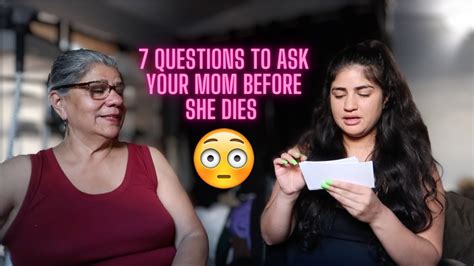 Questions To Ask Mom Before She Dies The Tube