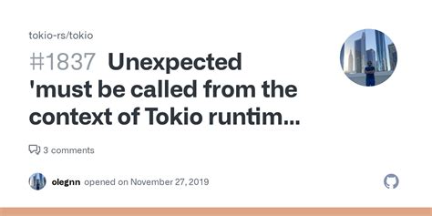 Unexpected Must Be Called From The Context Of Tokio Runtime Panic