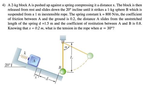 solved 4 a 2 kg block a is pushed up against a spring compressing it