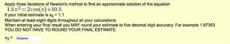 Solved Apply Three Iterations Of Newton S Method To Find An Chegg