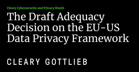 The Draft Adequacy Decision On The Eu Us Data Privacy Framework Cleary Cybersecurity And