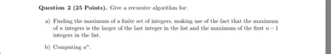 Solved Give A Recursive Algorithm For A Finding The