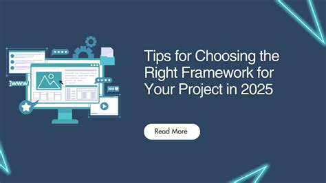 Tips For Choosing The Right Framework For Your Project In 2025