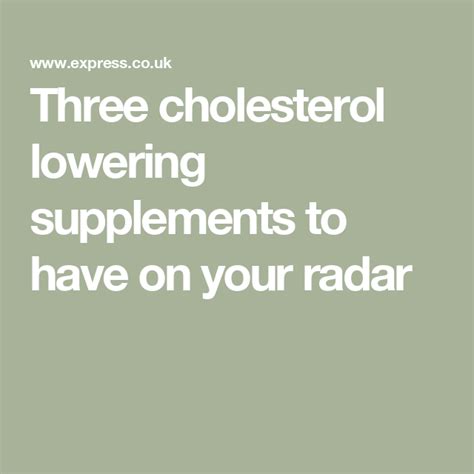 Three Cholesterol Lowering Supplements To Have On Your Radar