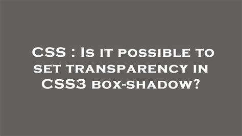 Css Is It Possible To Set Transparency In Css3 Box Shadow Youtube