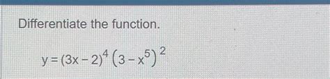 Solved Differentiate The Function Y 3x 2 4 3 X5 2