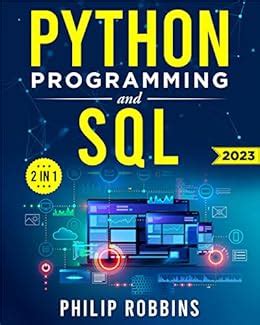 Python Programming and SQL: The Definitive Guide for Beginners to Learn Python and SQL in 7 Days ...