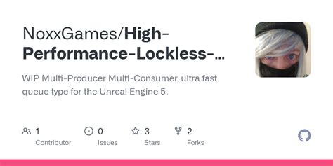 github noxxgames high performance lockless atomic or non atomic queue types for unreal engine