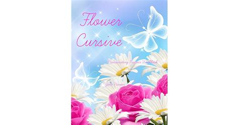 Flower Cursive Handwriting Practice Workbook By Julie Harper