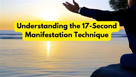 Understanding The 17 Second Manifestation Technique