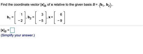 Solved Find The Coordinate Vector [x]g Of X Relative To The