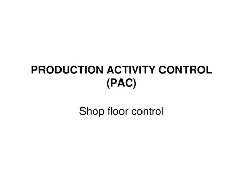 Ppt Production Activity Control Pac Managing Production Processes Efficiently