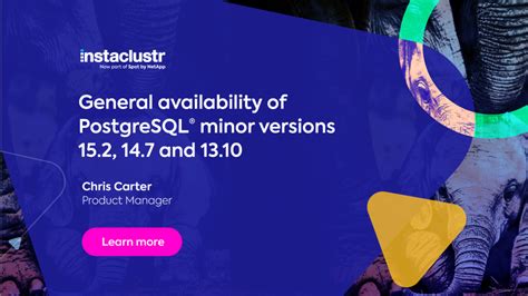General Availability Of Postgresql® 152 147 And 1310