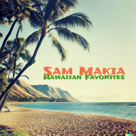 Hawaiian Favorites Sam Makia