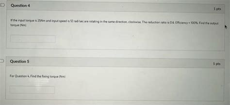 Solved If The Input Torque Is 25nm And Input Speed Is