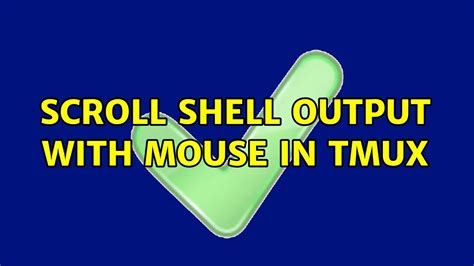 Scroll Shell Output With Mouse In Tmux 11 Solutions Youtube
