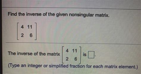 solved find the inverse of the given nonsingular matrix 4