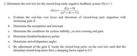 Solved A 2 Determine The Root Loci For The Closed Loop