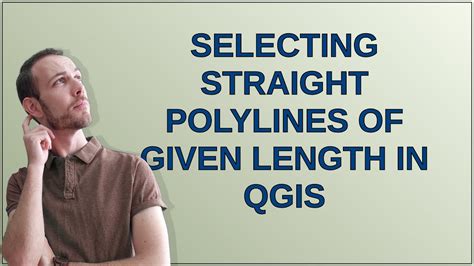 Gis Selecting Straight Polylines Of Given Length In Qgis Youtube