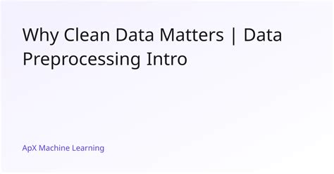 Why Clean Data Matters Data Preprocessing Intro