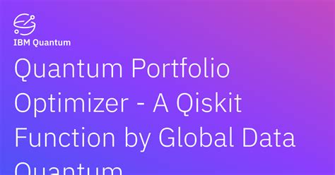Quantum Portfolio Optimizer A Qiskit Function By Global Data Quantum