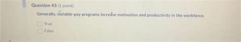 Solved Question 43 1 ﻿pointgenerally Variable Pay