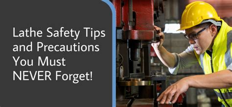 Lathe Safety Tips And Precautions You Must Never Forget