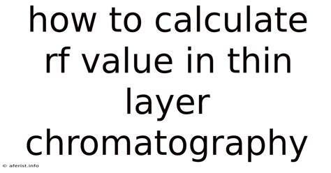 How To Calculate Rf Value In Thin Layer Chromatography