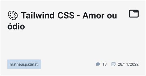 Tailwind CSS Amor ou ódio matheuspazinati TabNews