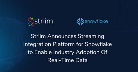 Striim Announces Streaming Integration Platform For Snowflake To Enable Industry Adoption Of