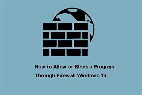 How To Allow Or Block A Program Through Firewall Windows 10 Minitool