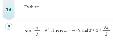 [10th Grade Math: Trigonometry] Evaluate sin(pi/3 - a) if cos(a) = -0.6 and pi