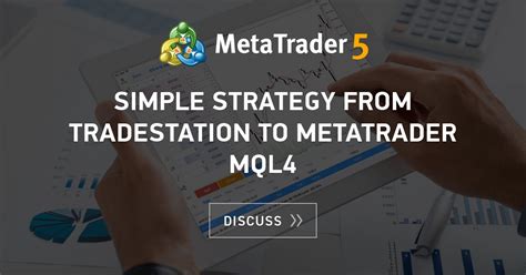Simple Strategy From Tradestation To Metatrader Mql4 Simple Trading