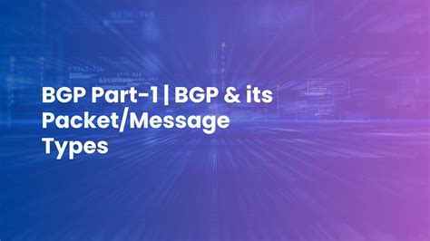 Bgp Part 1 Bgp And Its Packetmessage Types