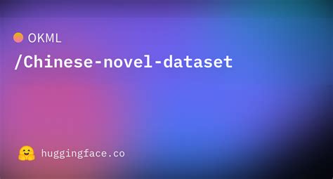 Okmlchinese Novel Dataset · Datasets At Hugging Face