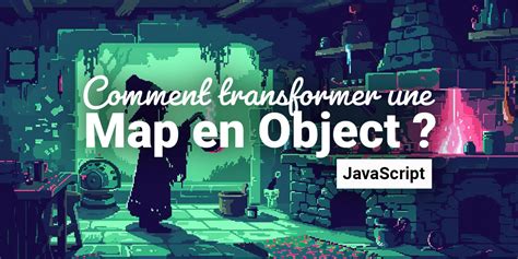 Comment Transformer Une Map En Object Avec Javascript Blog Code