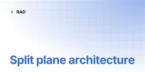Split Plane Architecture Rad
