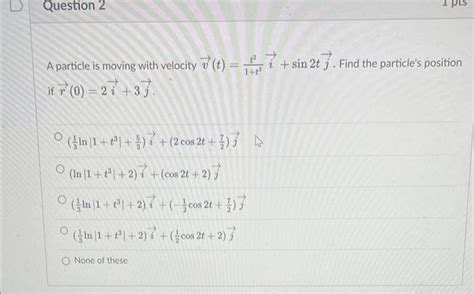 Solved A Particle Is Moving With Velocity Chegg