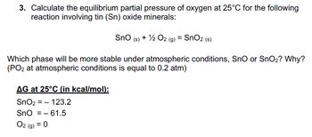 Answered: 3. Calculate the equilibrium partial pressure of oxygen at 25°C for the following ...