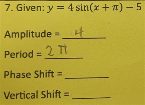 Solved 7 Given Y 4sin X π 5 Amplitude Period Phase Shift Vertical Shift [calculus]