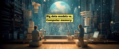 Big Data Models Vs Computer Memory By Marine Gosselin Nov 2023
