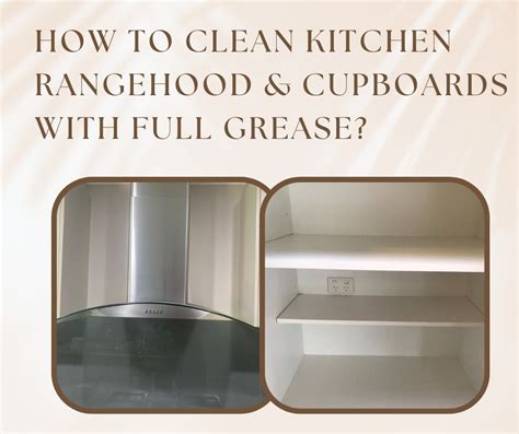 How To Clean Kitchen Rangehood And Cupboards With Full Grease End Of