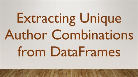 Extracting Unique Author Combinations From Dataframes Youtube