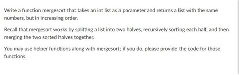 Solved Write A Function Mergesort That Takes An Int List As