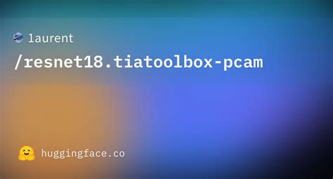 1aurent resnet18 tiatoolbox pcam · hugging face