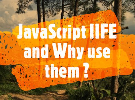 Javascript Iife And Why Use Them Dev Genius