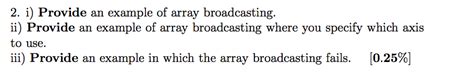 solved 2 i provide an example of array broadcasting ii